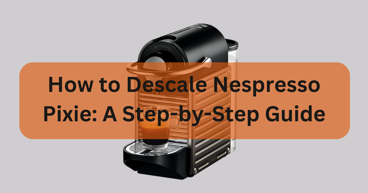 How to Descale Nespresso VertuoPlus: Step-by-Step | Coffee Orbital