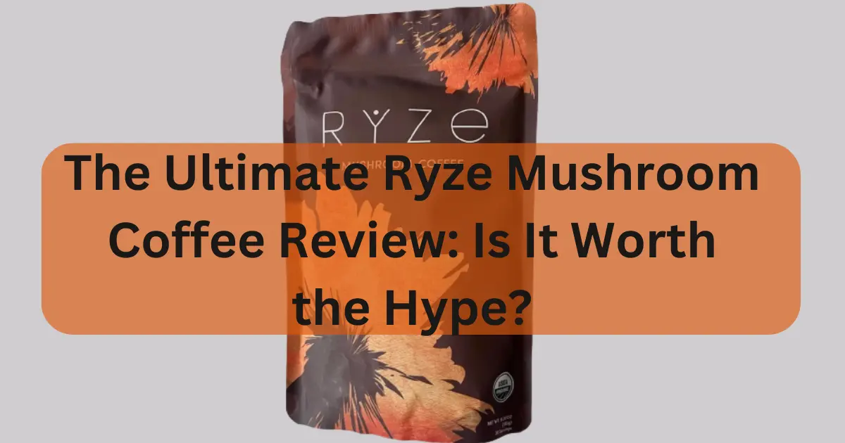 The Ultimate Ryze Mushroom Coffee Review: Is It Worth the Hype ...